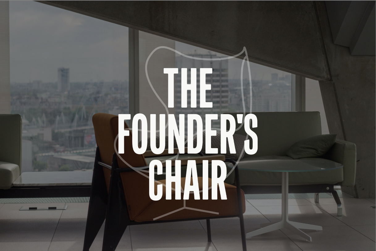 The Founder's Chair | Helping you find your seat at the table